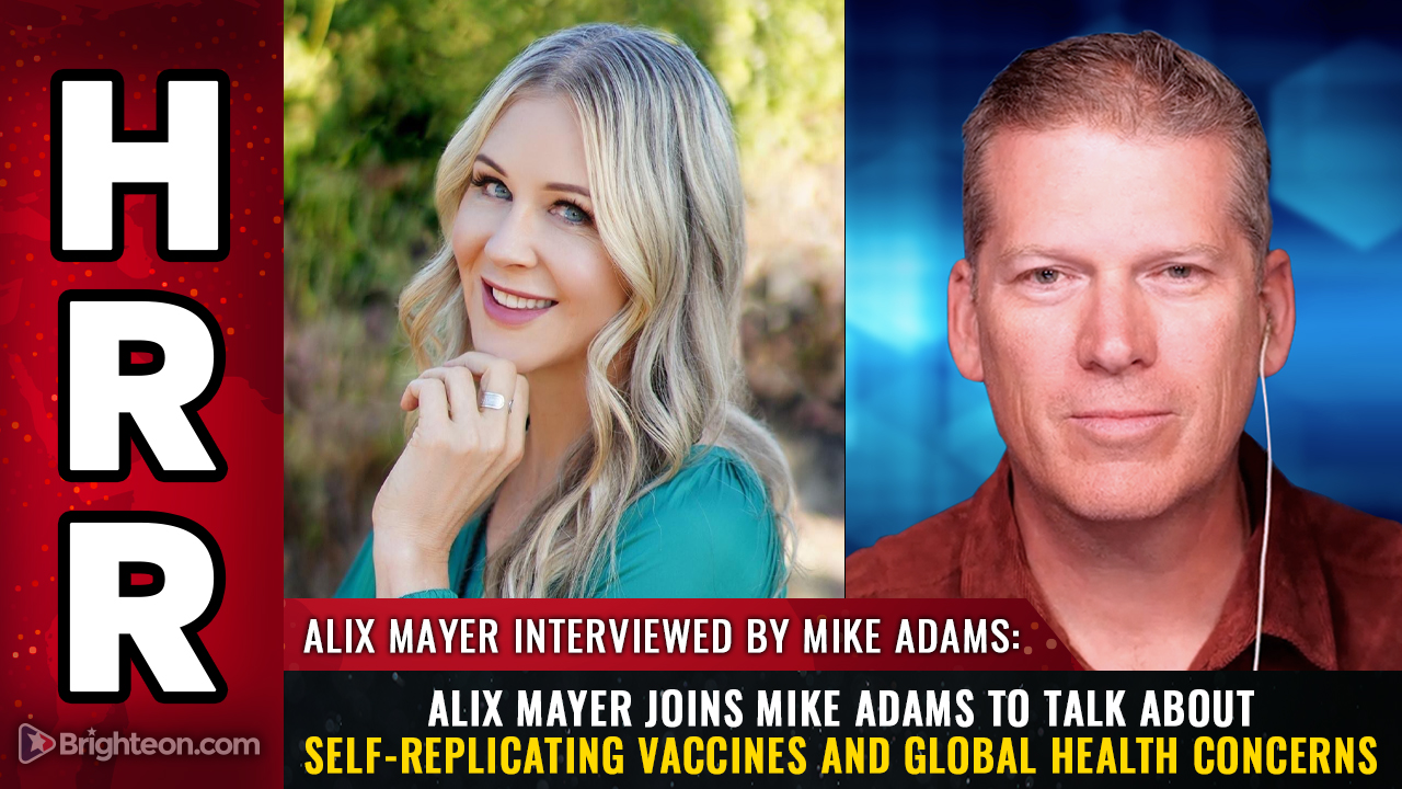 Alix Mayer joins Mike Adams to talk about Self-Replicating Vaccines and ...