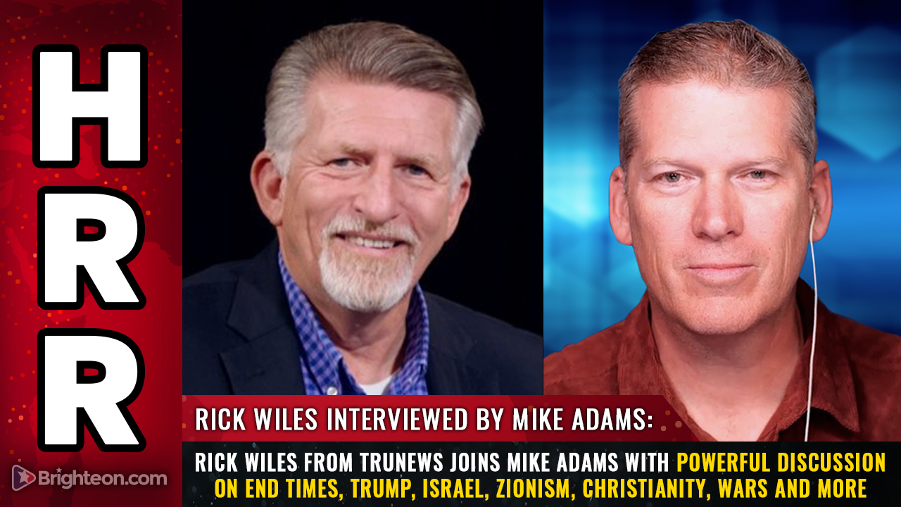 Rick Wiles from TruNews joins Mike Adams with powerful discussion on ...