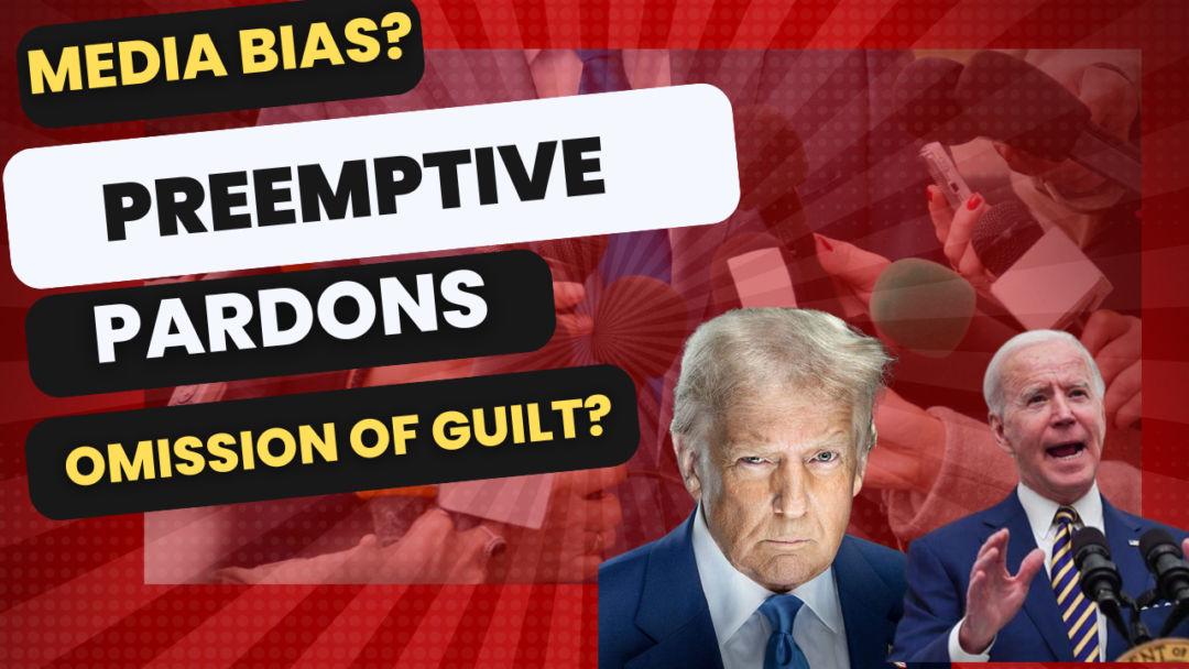 Media Bias? Are Preemptive Pardons An Omission Of Guilt? – [your]NEWS