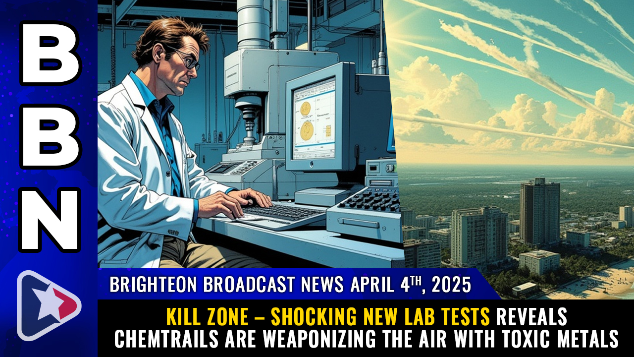 Brighteon Broadcast News, Apr 4, 2025 – KILL ZONE – Shocking new lab ...