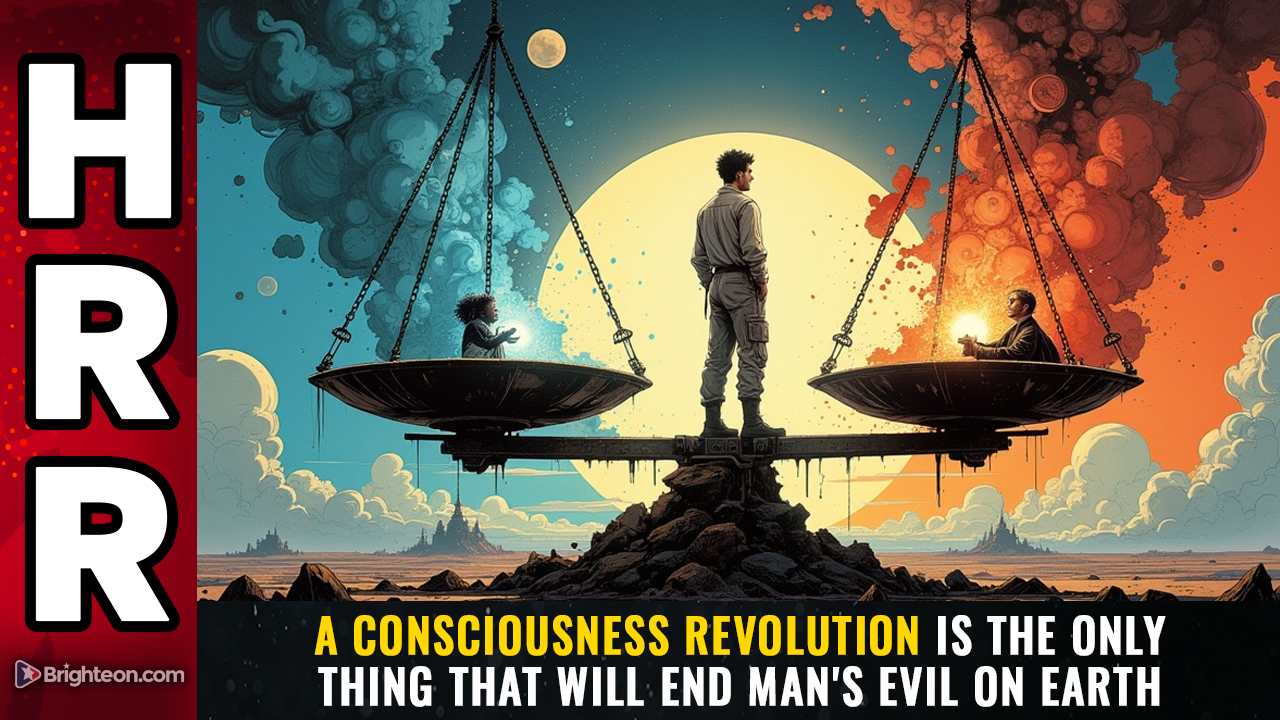 A CONSCIOUSNESS revolution is the only thing that will end man’s EVIL ...