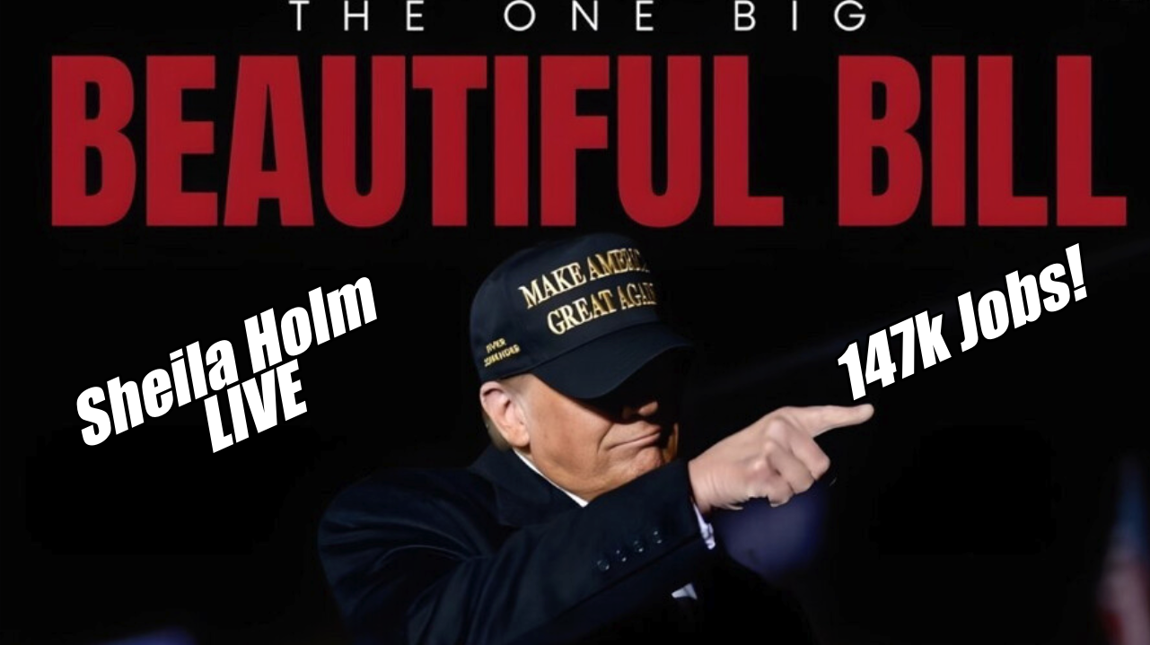 Big Beautiful Law! 147k Jobs. Sheila Holm LIVE. B2T Show, Jul 3, 2025 – [your]NEWS