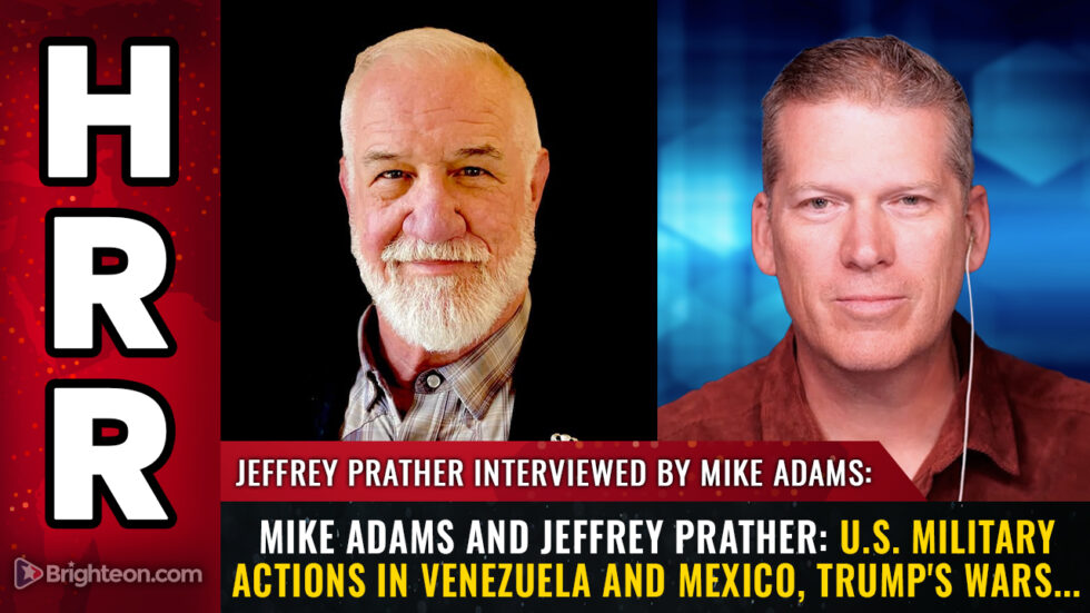 Mike Adams and Jeffrey Prather: U.S. Military Actions in Venezuela and ...