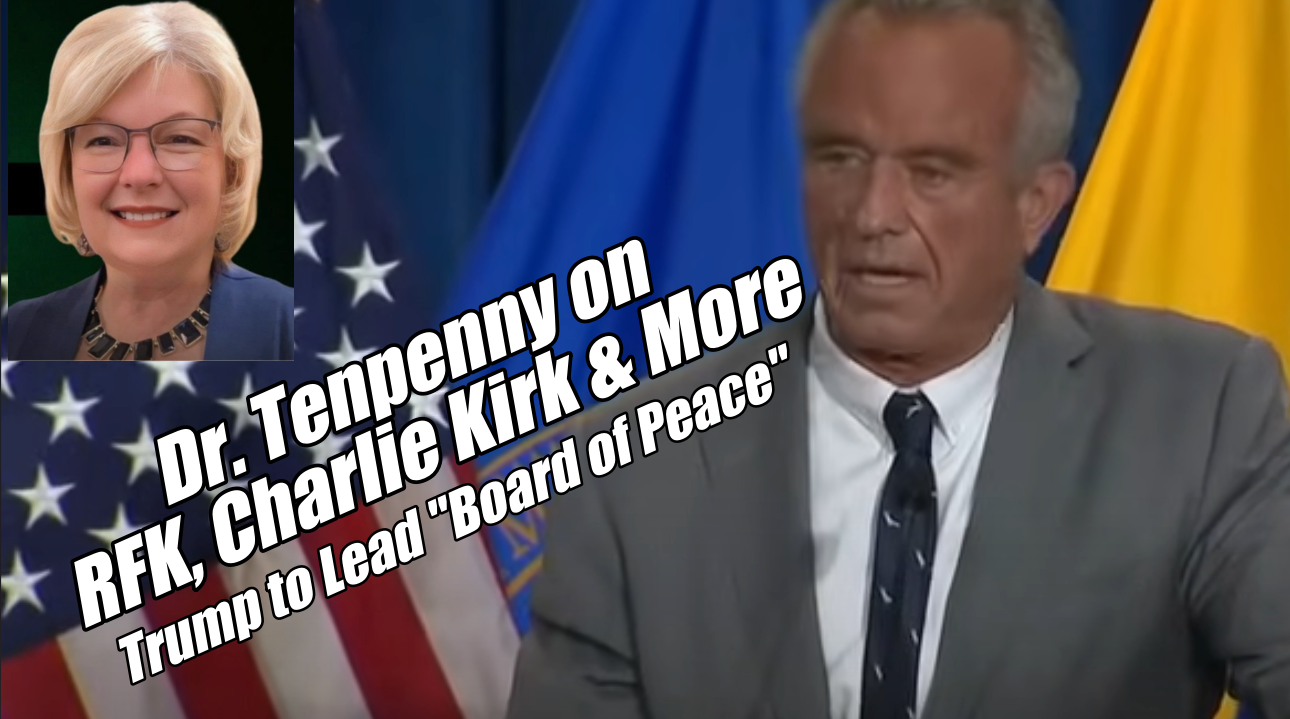 Dr. Tenpenny on RFK, Charlie Kirk & More. Trump to Lead “Board of Peace ...