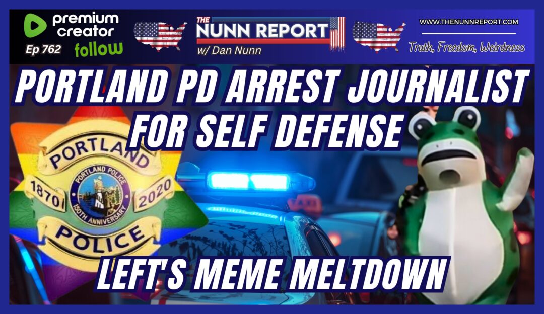 [Ep 762] Portland PD Arrest Journalist @ ICE Facility for Self-Defense ...