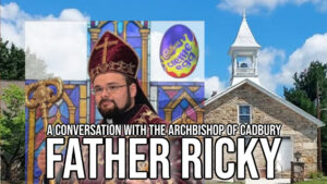 A Conversation With the Archbishop of Cadbury, Father Ricky – [your]NEWS