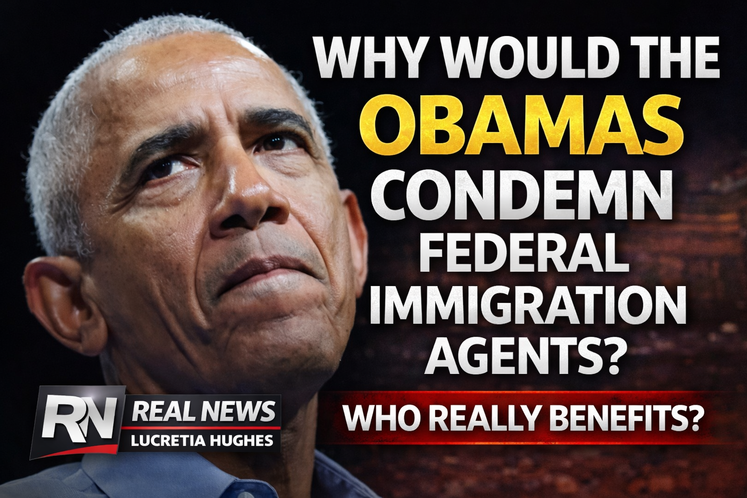 Why Would the Obamas Condemn Federal Immigration Agents’ Conduct ...