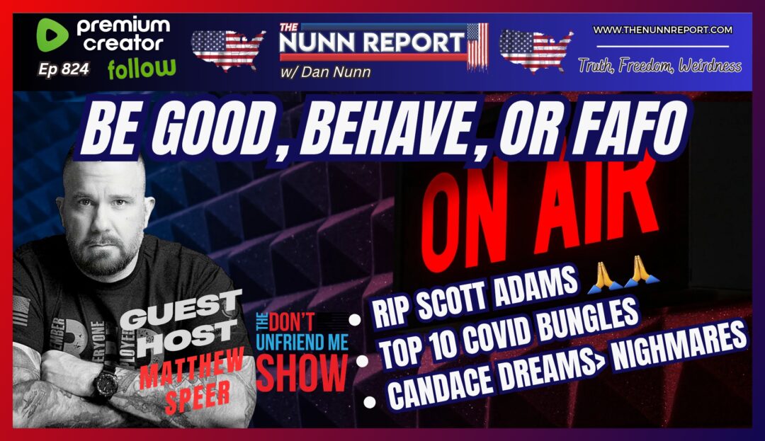 [Ep 824] Be Good, Behave, or FAFO | RIP Scott Adams – Found Christ in ...