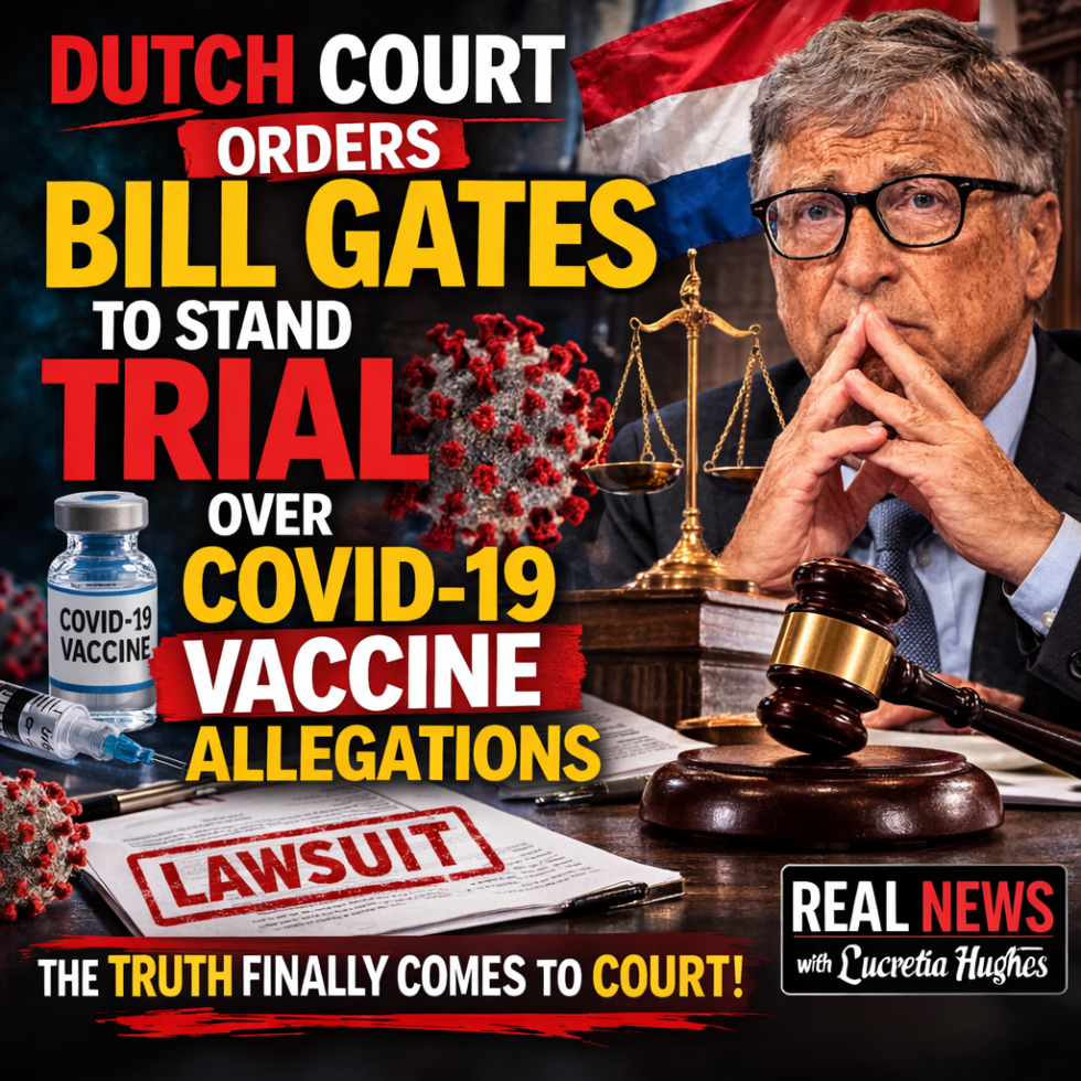 Dutch Court Orders Bill Gates to Stand Trial Over COVID-19 Vaccine ...