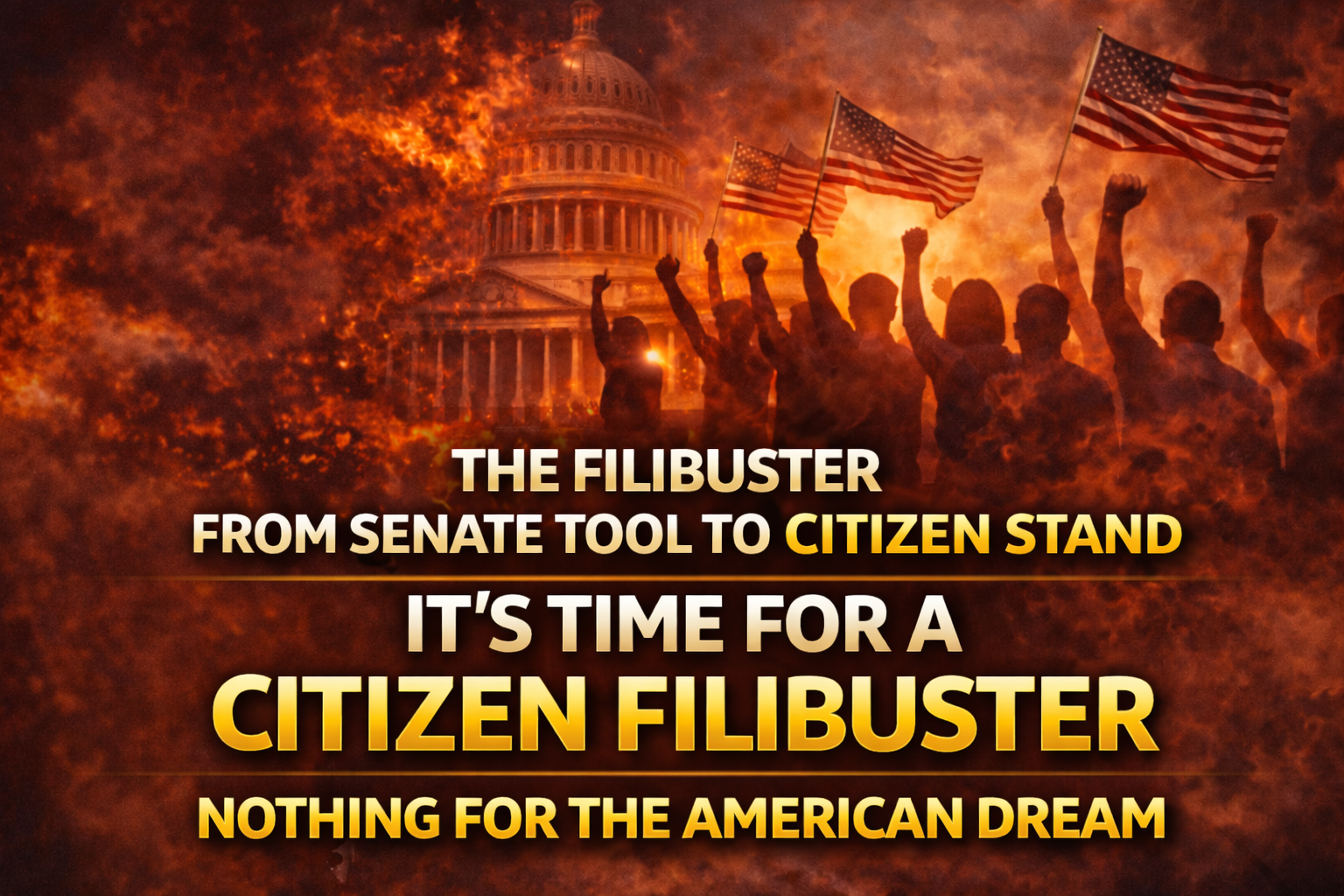 The Filibuster: From Senate Tool to Citizen Stand — It’s Time for a ...