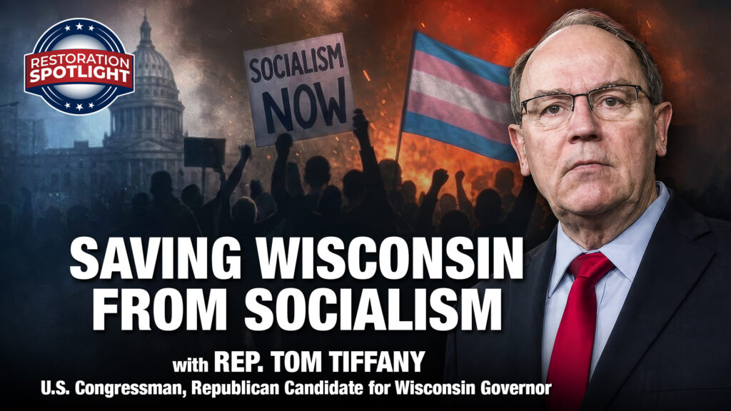 WATCH: Saving Wisconsin from Socialism with Tom Tiffany | Restoration ...