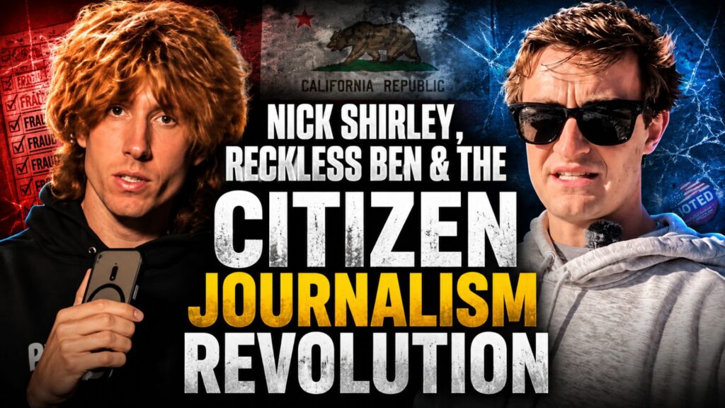 Nick Shirley, Reckless Ben & The Citizen Journalism Revolution – PLUS ...